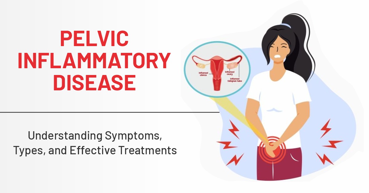 Pelvic Inflammatory Disease (PID): Causes, Symptoms